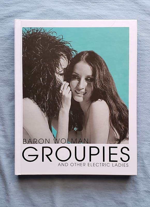 Groupies and Other Electric Ladies, Signed Book, Baron Wolman | Reverb