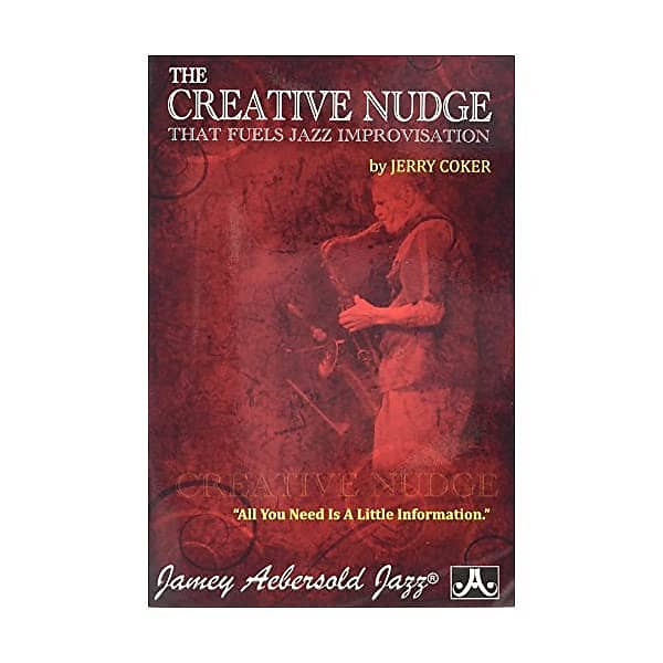 The Creative Nudge That Fuels Jazz Improvisation Jerry Coker | Reverb