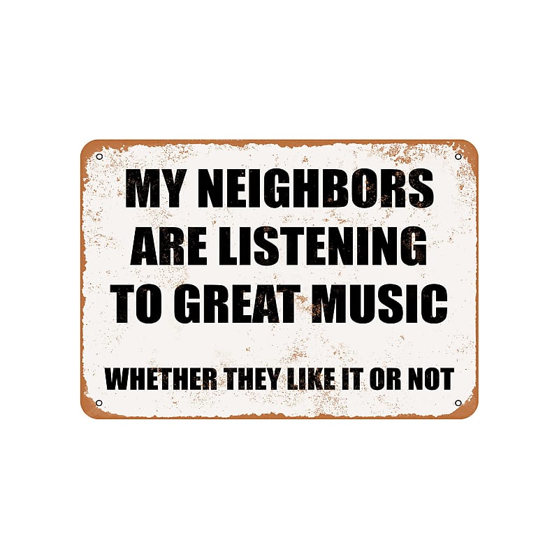 10 x 14 Metal Sign - My Neighbors are Listening to Great | Reverb