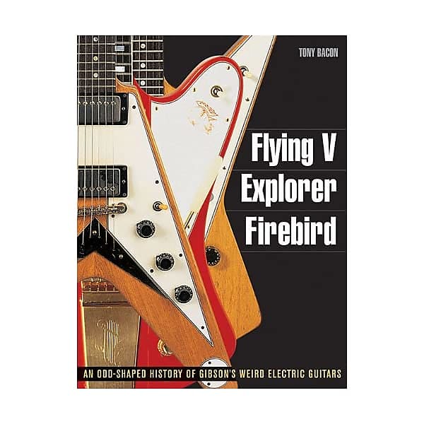 Flying V, Explorer, Firebird: An Odd-shaped History of | Reverb