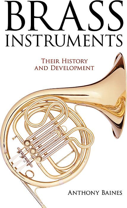 Brass Instruments: Their History and Development | Reverb