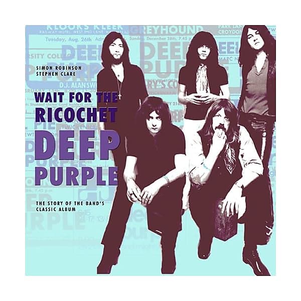 Deep Purple: Wait for the Ricochet: the Story of the Band's | Reverb
