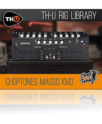 Overloud TH-U Rig Library: Choptones Masso XM3 - Rig Library | Reverb