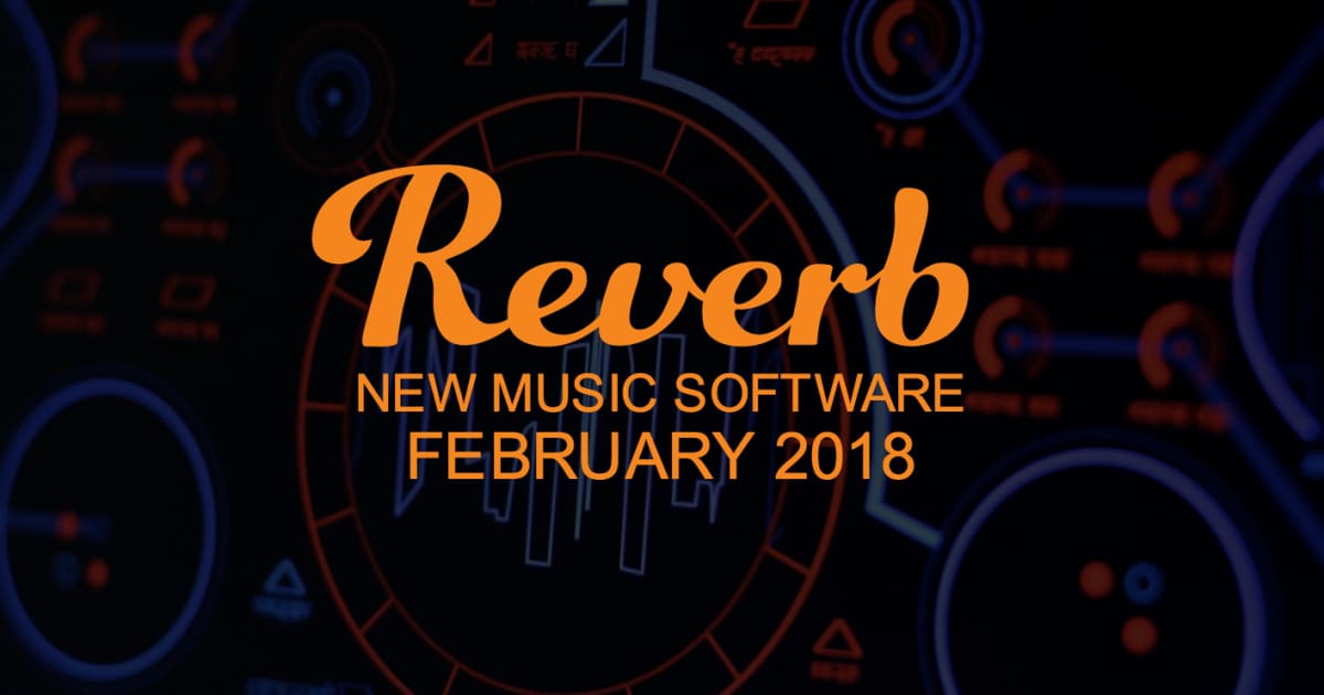 The Best New Music Software Released in February on | Reverb News