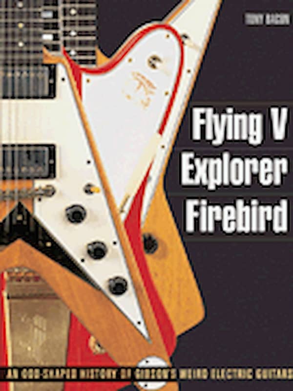 Flying V, Explorer, Firebird - An Odd-Shaped History of | Reverb