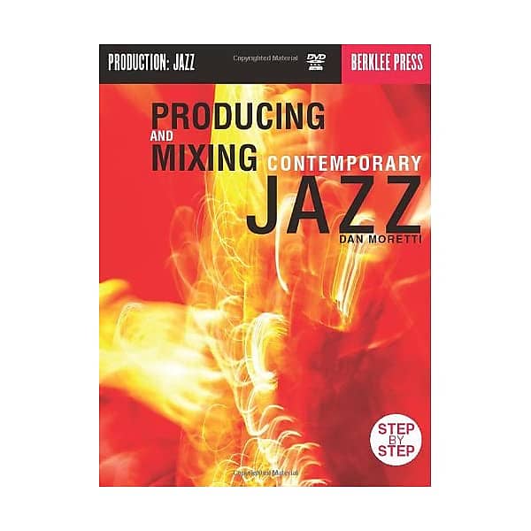 Producing and Mixing Contemporary Jazz Moretti, Dan/ Feist, | Reverb