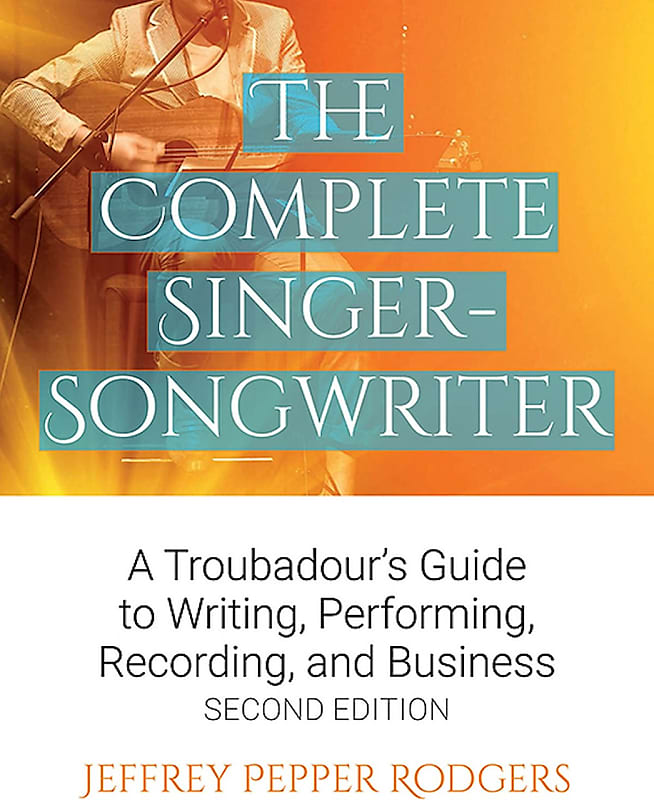 The Complete Singer-Songwriter - A Troubadour's Guide to | Reverb