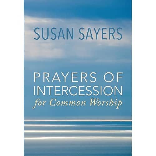 Prayers of Intercession for Common Worship Susan Sayers | Reverb UK