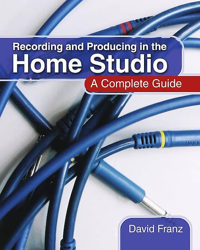 Recording and Producing in the Home Studio - A Complete Guide | Reverb