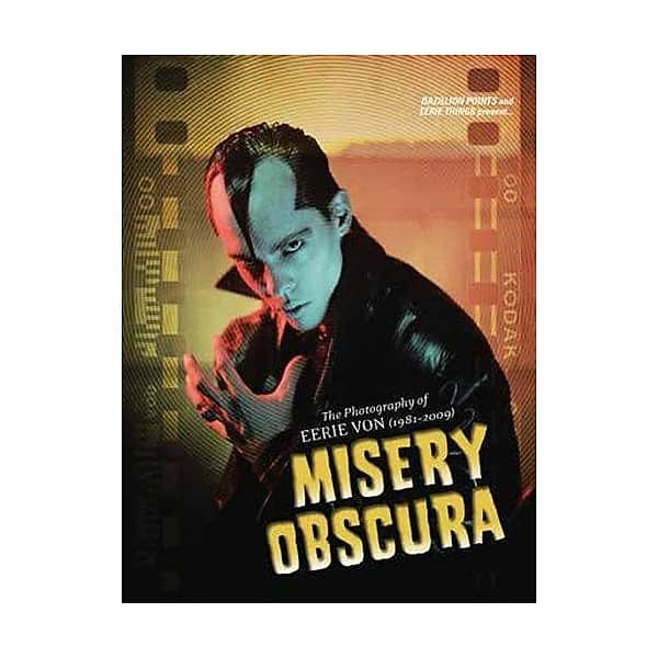 Misery Obscura: The Photography of Eerie Von 1981-2009 | Reverb UK