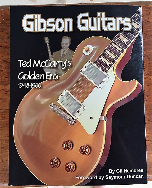 Gibson: Ted McCarty's Golden Era 1948-1966 by Gil Hembree | Reverb