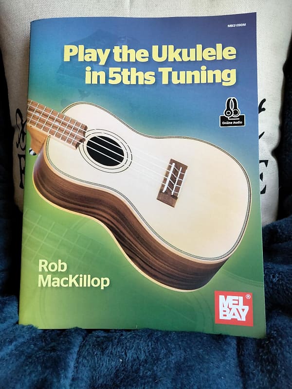 Play The Ukulele in 5ths Tuning by Rob Mackillop | Reverb
